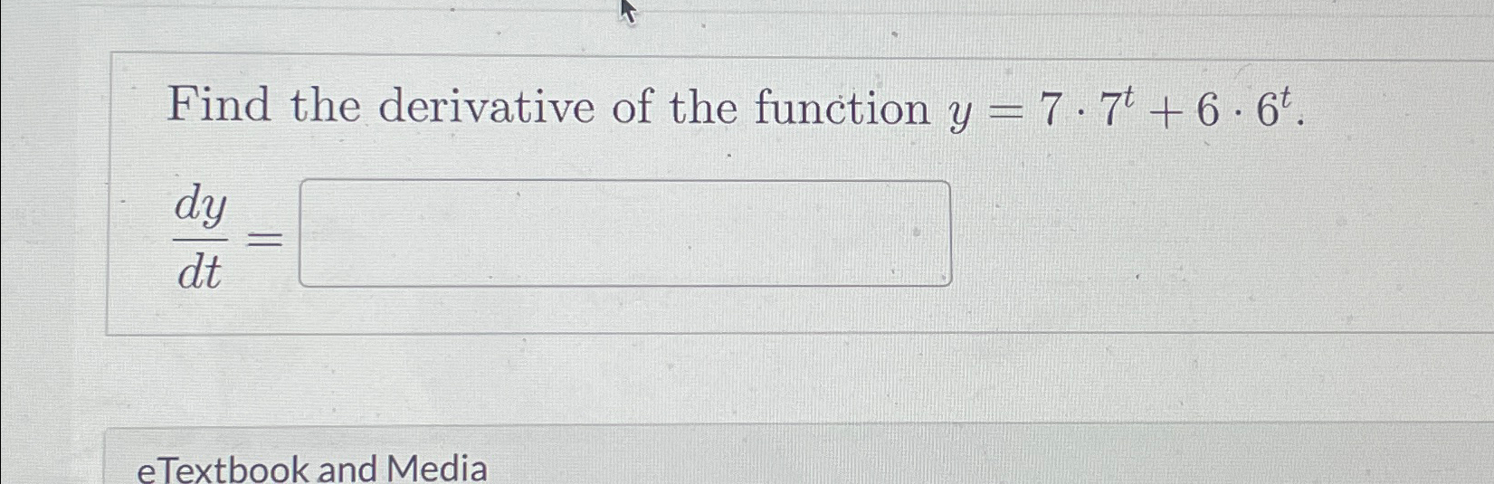 Find the derivative of the function y=7*7t+6*6t.dydt= | Chegg.com