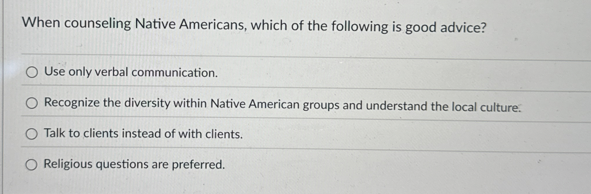 Solved When counseling Native Americans, which of the | Chegg.com