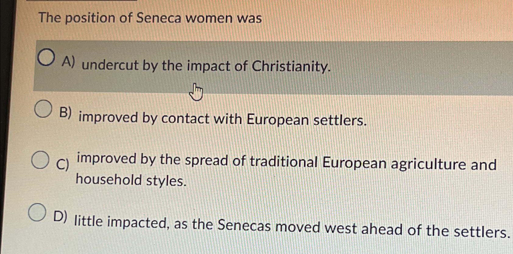 The position of Seneca women wasA) ﻿undercut by the | Chegg.com