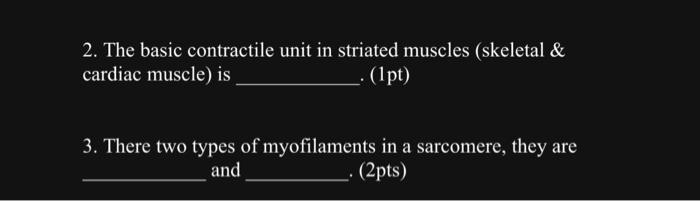 Solved 2. The basic contractile unit in striated muscles | Chegg.com