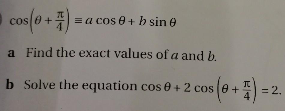 Solved Cos(theta + pi/4)=a cos theta + b sin theta a. Find | Chegg.com