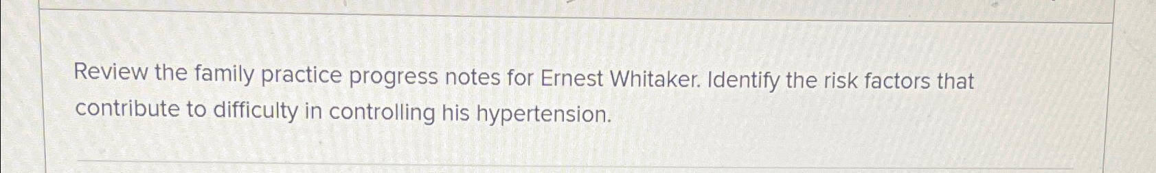 Solved Review the family practice progress notes for Ernest | Chegg.com