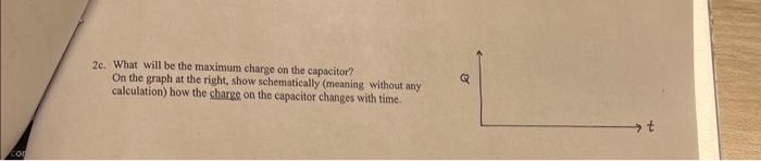Solved 2c. What will be the maximum charge on the capacitor? | Chegg.com
