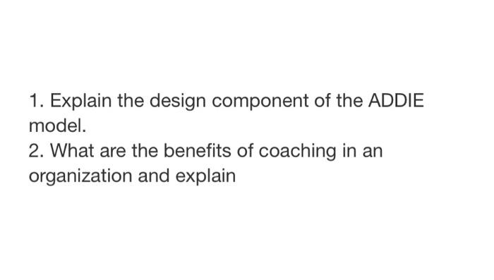 Solved 1. Explain the design component of the ADDIE model. | Chegg.com