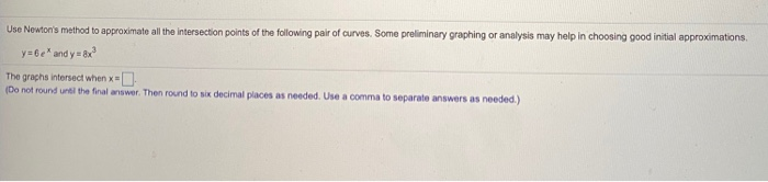 Solved Use Newton's method to approximate all the | Chegg.com