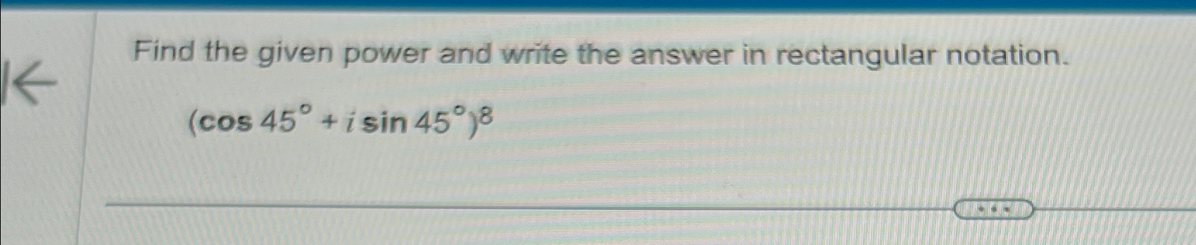Solved Find the given power and write the answer in | Chegg.com