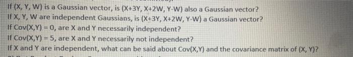 Solved If (X,Y,W) is a Gaussian vector, is (X+3Y,X+2W,Y−W) | Chegg.com