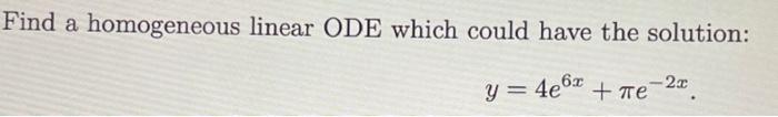 Solved Find a homogeneous linear ODE which could have the | Chegg.com