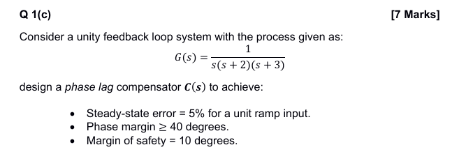 Solved Q 1(c)[7 ﻿Marks]Consider a unity feedback loop system | Chegg.com
