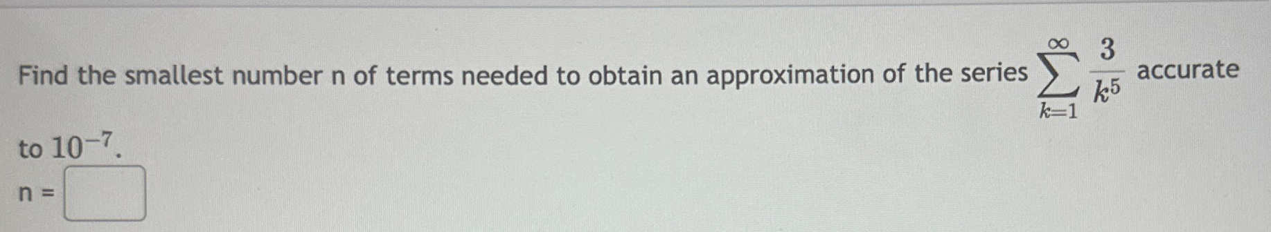 Solved Find the smallest number n ﻿of terms needed to obtain | Chegg.com