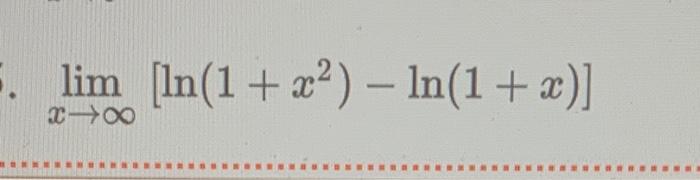 Solved limx→∞[ln(1+x2)−ln(1+x)] | Chegg.com