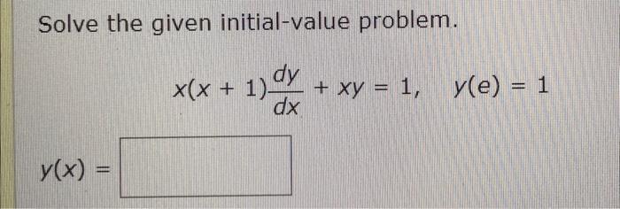 Solved solve the given initial value problem.x(x+1)dy\dx + | Chegg.com