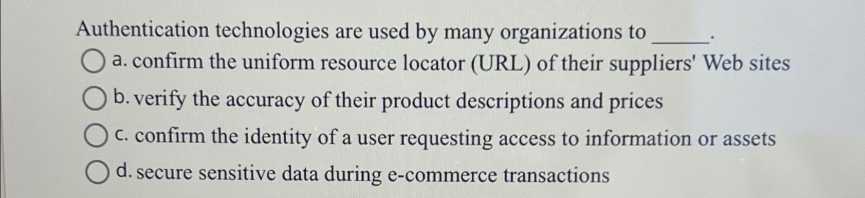 Solved Authentication technologies are used by many | Chegg.com