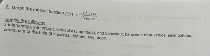 Solved 2. Graph the rational function f(x)=x2+8x+15−2x2−x+45 | Chegg.com