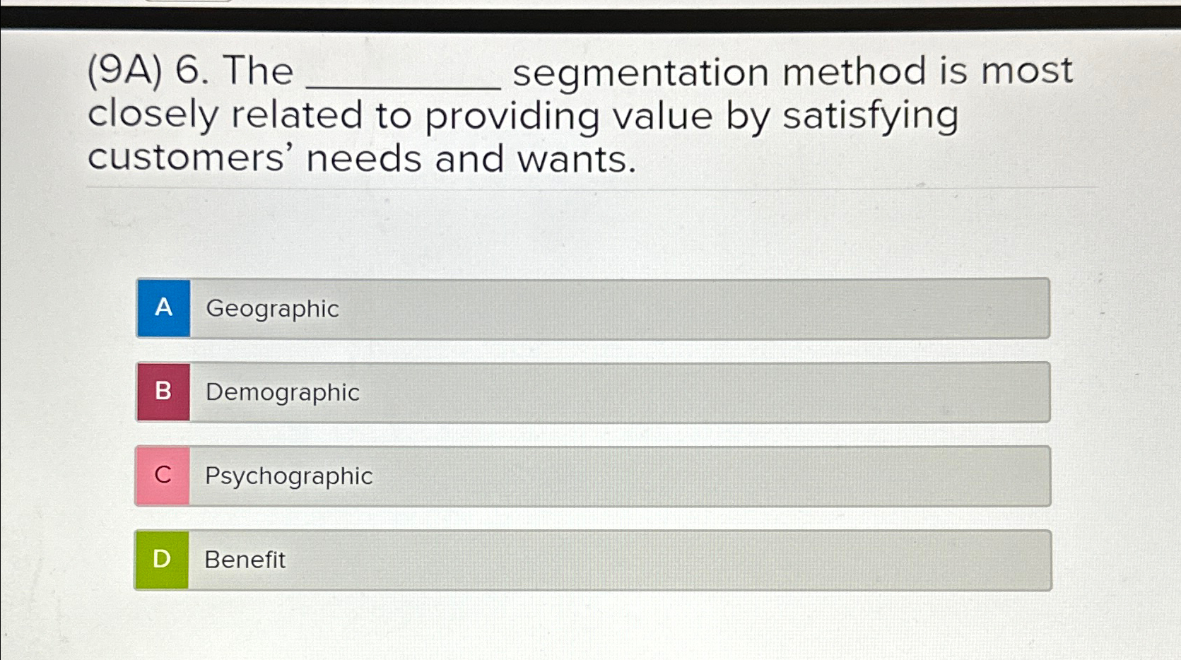 Solved (9A) 6. ﻿The segmentation method is most closely | Chegg.com