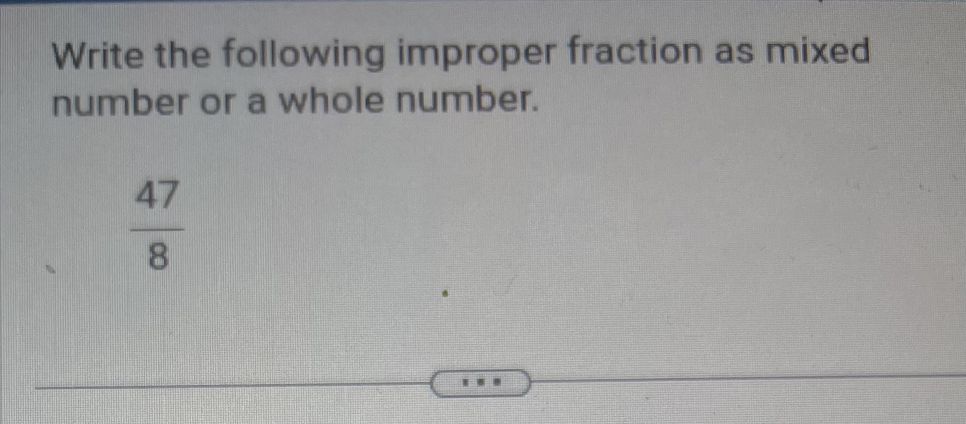 Solved Write the following improper fraction as mixed number | Chegg.com