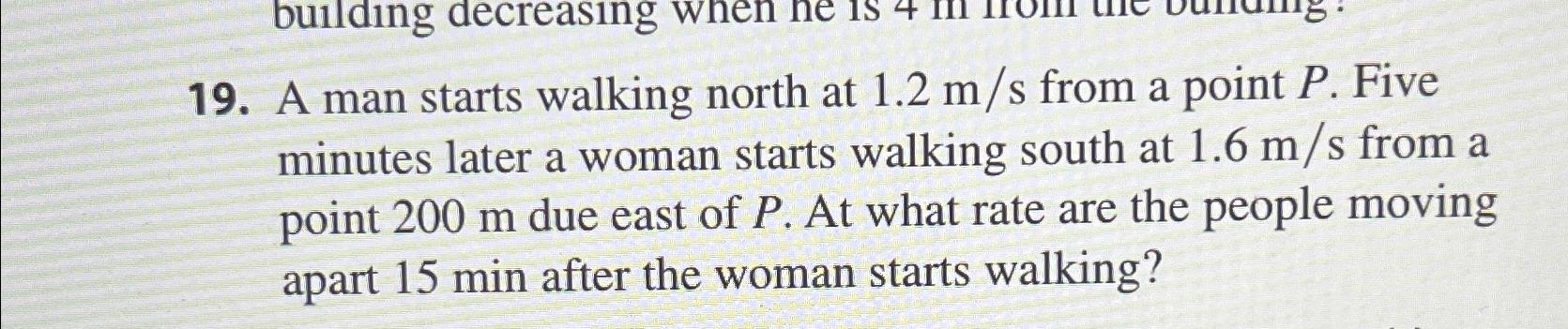 Solved A man starts walking north at 1.2ms ﻿from a point P. | Chegg.com