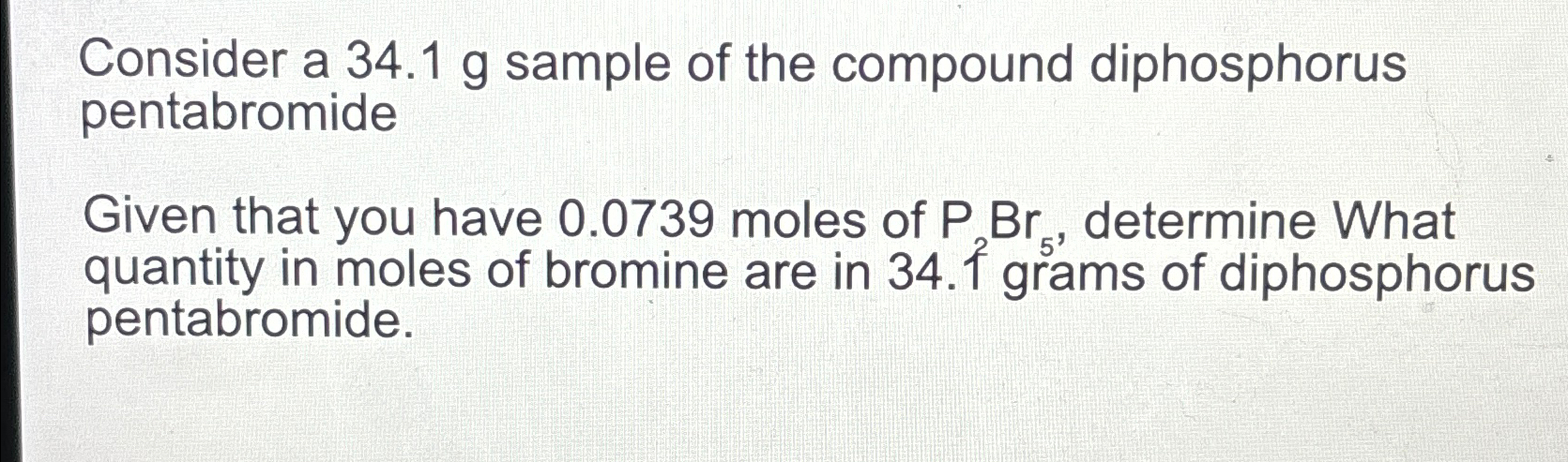 Solved Consider a 34.1g ﻿sample of the compound diphosphorus | Chegg.com