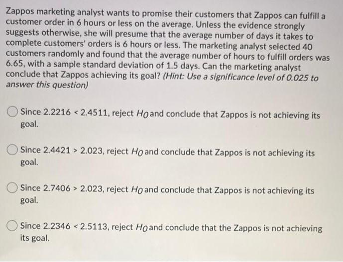 Solved Zappos marketing analyst wants to promise their | Chegg.com