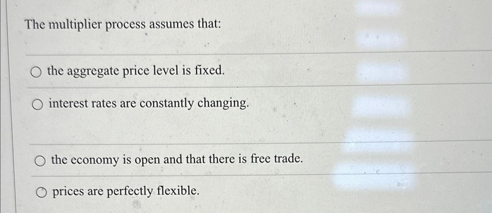 Solved The multiplier process assumes that:the aggregate | Chegg.com