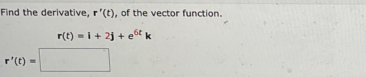 Solved Find the derivative, r'(t), ﻿of the vector | Chegg.com