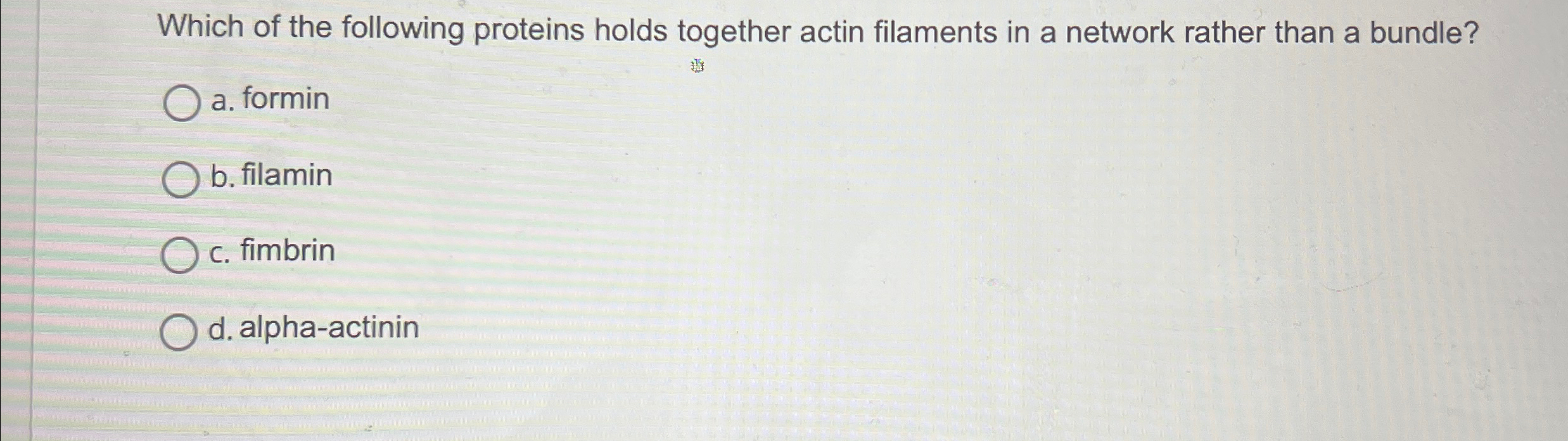 Solved Which of the following proteins holds together actin | Chegg.com