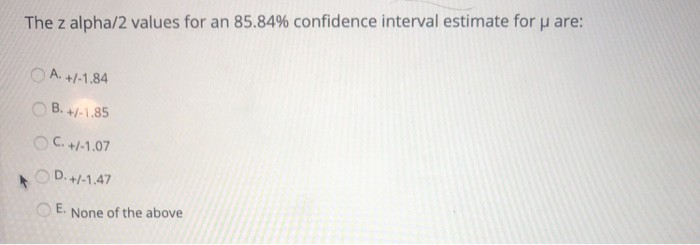 Solved The z alpha/2 values for an 85.84% confidence | Chegg.com