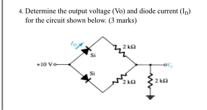 Solved 4. Determine the output voltage (Vo) and diode | Chegg.com