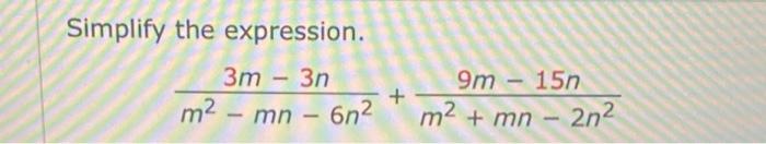 Solved Simplify the expression. 3m - 3n 9m - 15 + m2 - mn - | Chegg.com