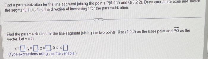 Solved Find a parametrization for the line segment joining | Chegg.com