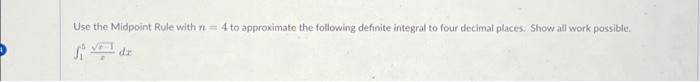 Solved Use the Midpoint Rule with n= 4 to approximate the | Chegg.com