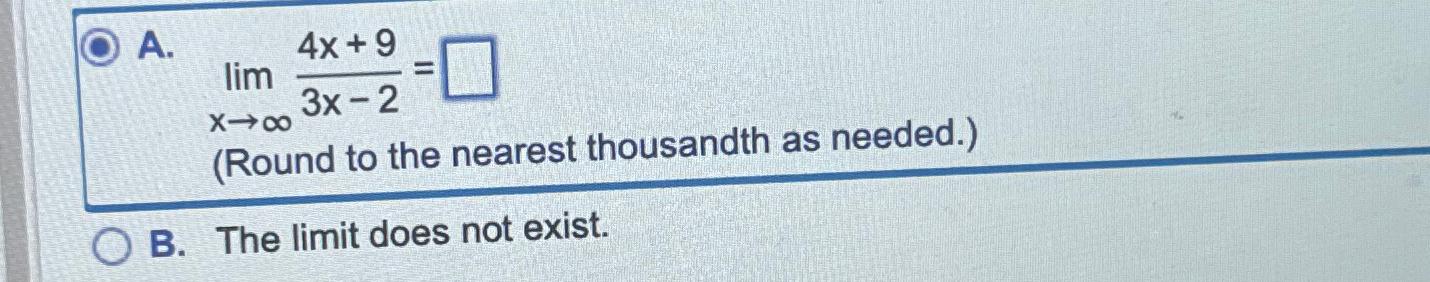 Solved A. limx→∞4x+93x-2=(Round to the nearest thousandth as | Chegg.com