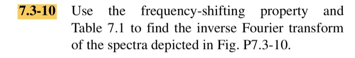 Solved 7.3-10 Use the frequency-shifting property and Table | Chegg.com