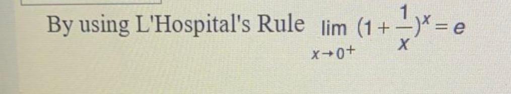 Solved By using L'Hospital's Rule lim (1 + -)*= e x+0+ Х | Chegg.com