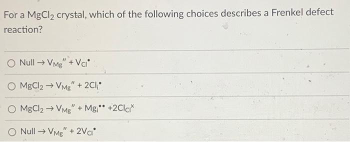 Solved For a MgCl2 crystal, which of the following choices | Chegg.com