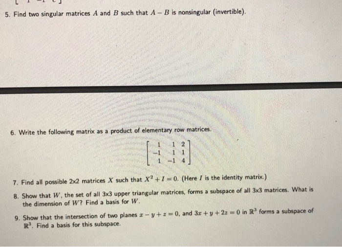 Solved 5. Find two singular matrices A and B such that A - B | Chegg.com