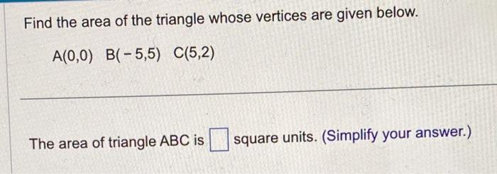 Solved Find the area of the triangle whose vertices are | Chegg.com