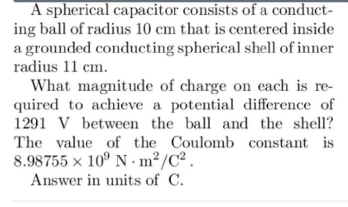 Solved A spherical capacitor consists of a conduct- ing ball | Chegg.com