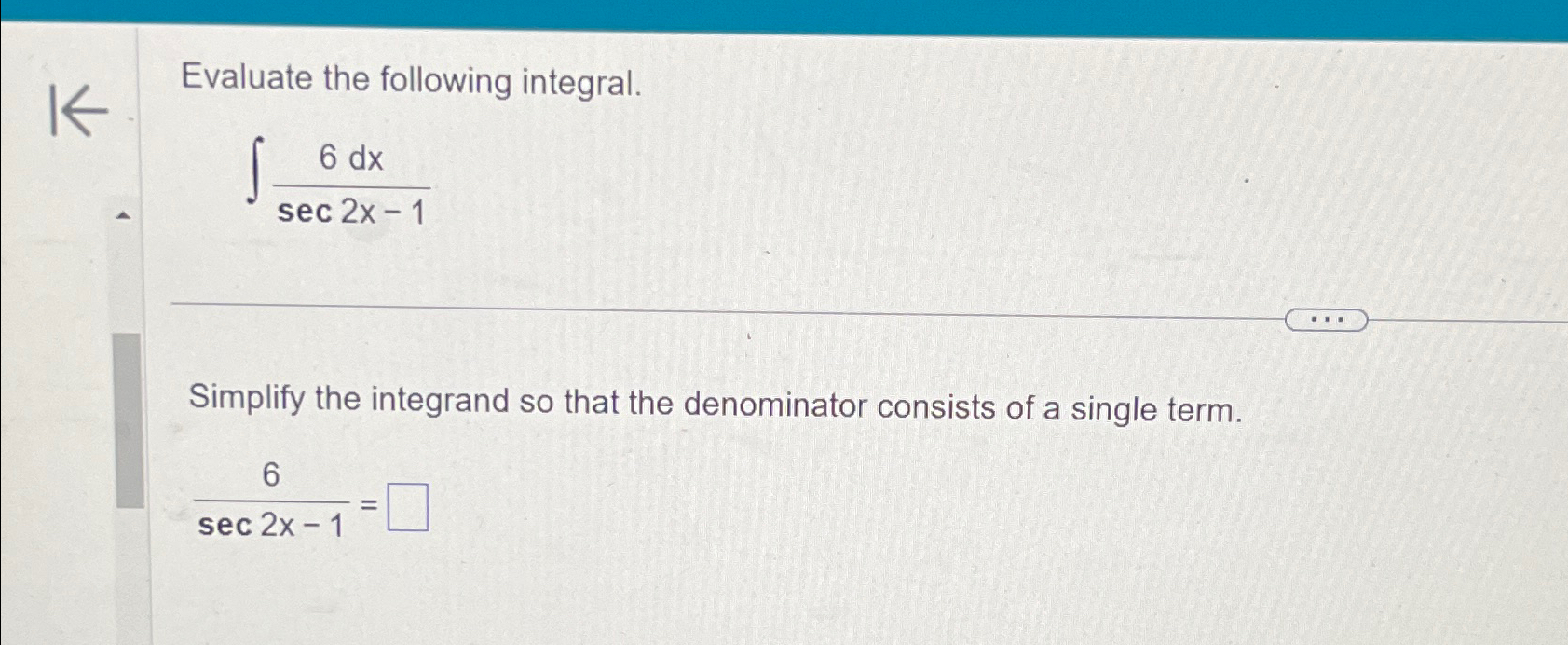 Evaluate the following integral.∫﻿﻿6dxsec2x-1Simplify | Chegg.com