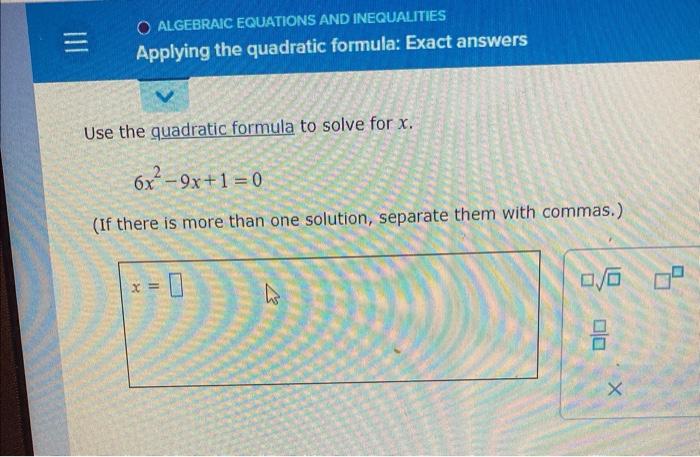 Solved Use the quadratic formula to solve for x. 6x2−9x+1=0 | Chegg.com