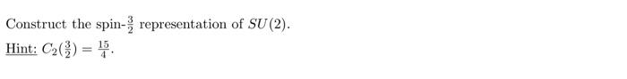 Solved Construct the spin-representation of SU (2). Hint: | Chegg.com