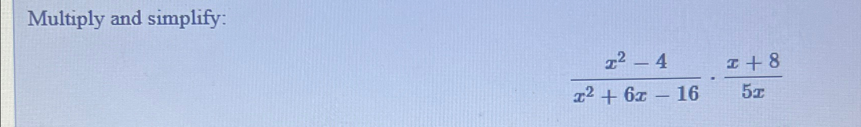 Solved Multiply and simplify:x2-4x2+6x-16*x+85x | Chegg.com