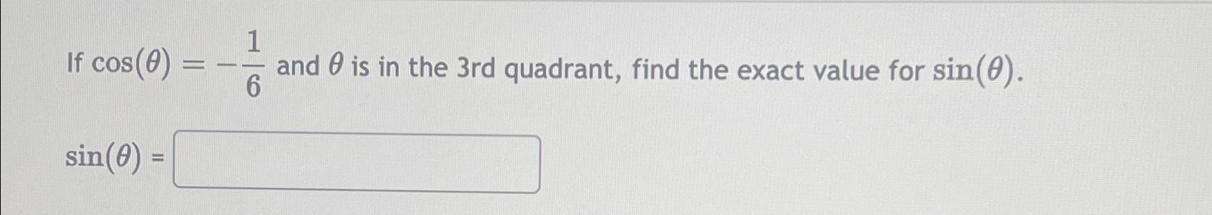Solved If cos(θ)=-16 ﻿and θ ﻿is in the 3rd quadrant, find | Chegg.com
