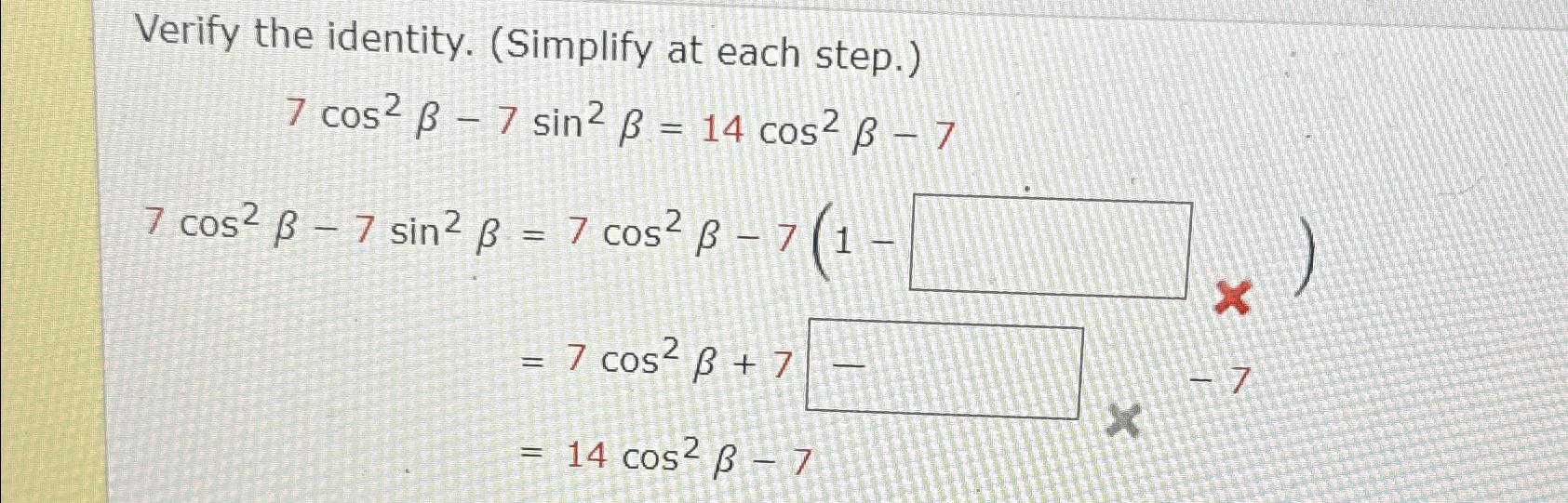 Solved Verify the identity. (Simplify at each step.) | Chegg.com Solved Verify the identity. (Simplify at each step.) | Chegg.com