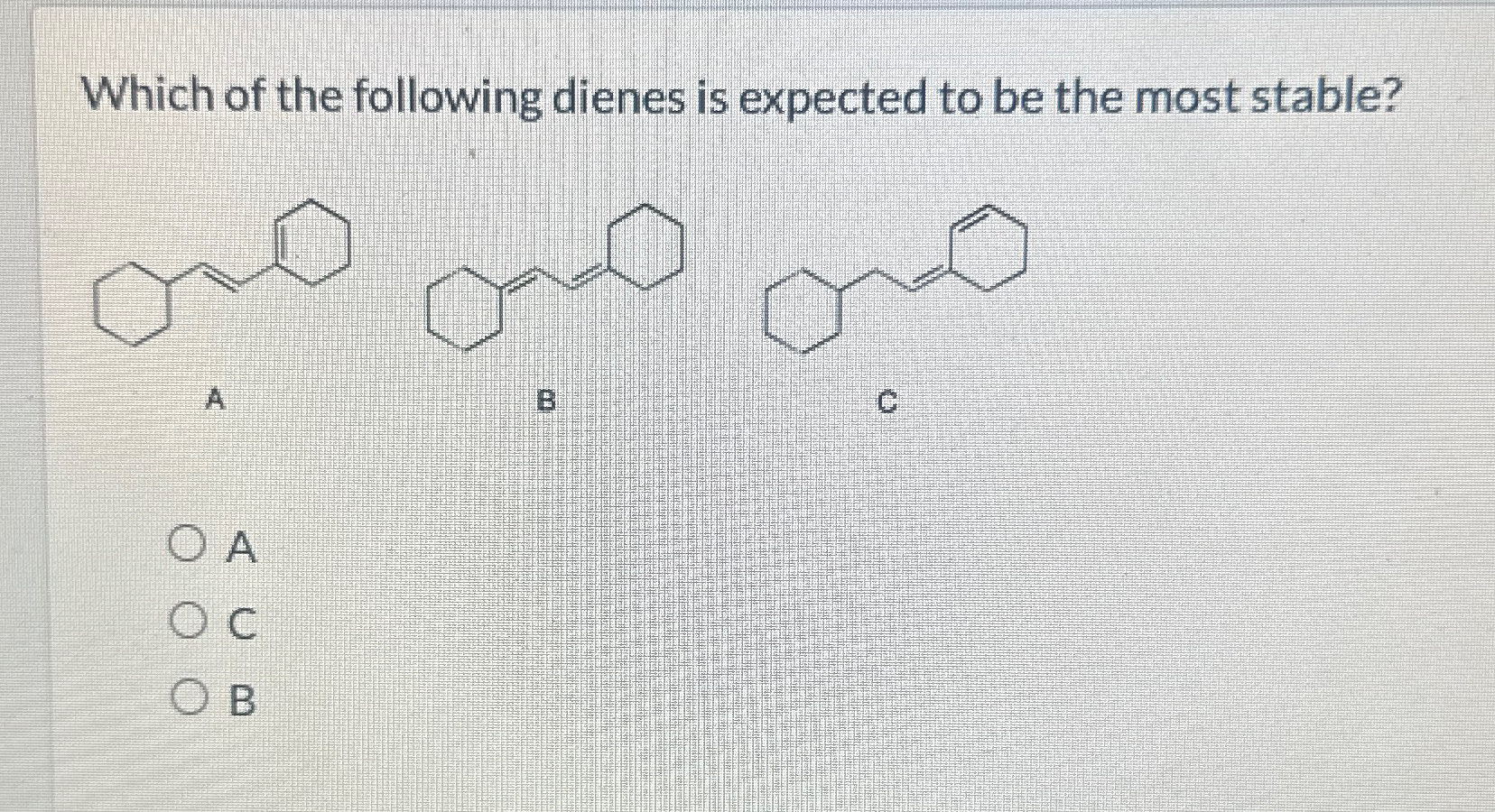 Solved Which of the following dienes is expected to be the | Chegg.com