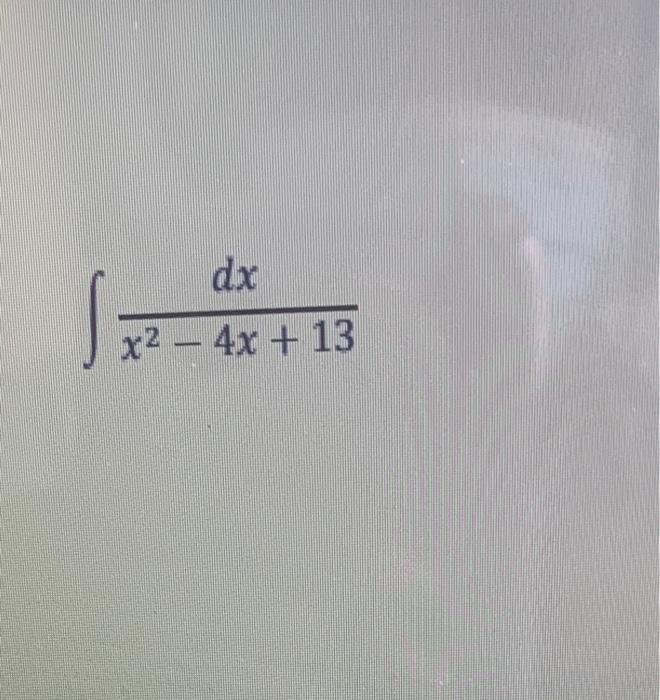 Solved ∫x2−4x+13dx | Chegg.com