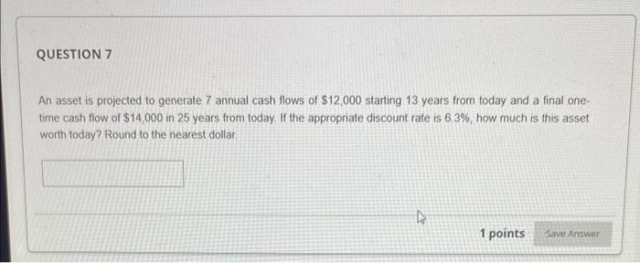 Solved An asset is projected to generate 7 annual cash flows | Chegg.com