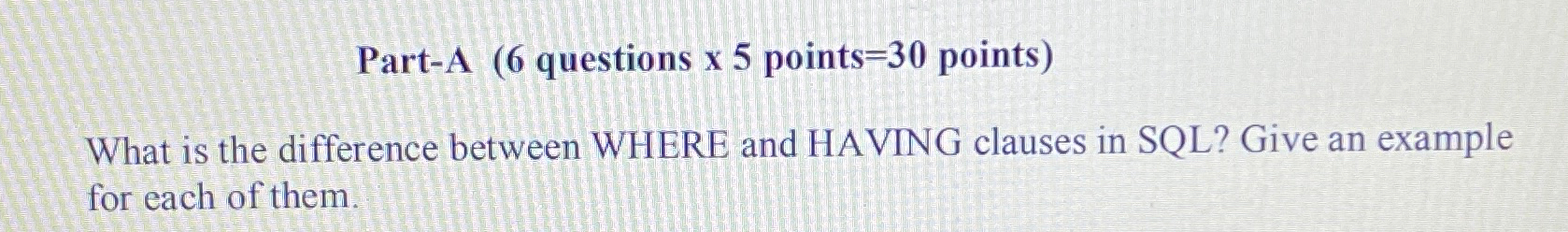 Solved What is the difference between WHERE and HAVING | Chegg.com