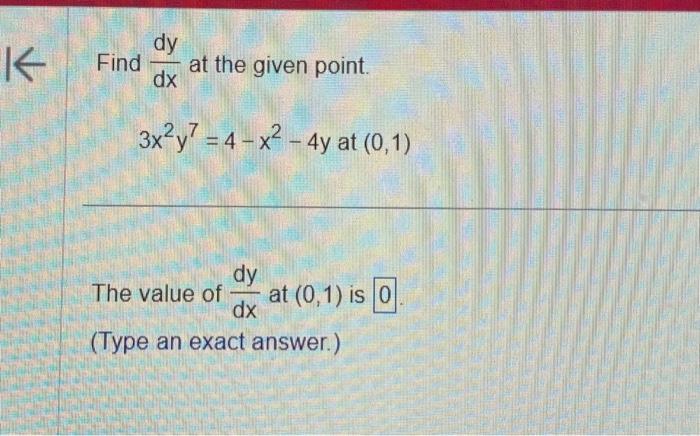 Solved Find dxdy at the given point. 3x2y7=4−x2−4y at (0,1) | Chegg.com
