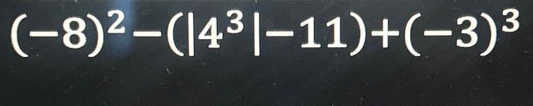 Solved (-8)2-(|43|-11)+(-3)3 | Chegg.com